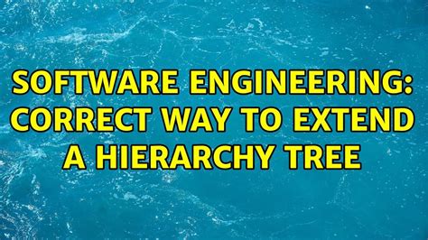 software engineering correct way to extend a hierarchy tree 2 solutions youtube