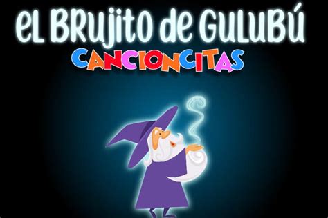 El Brujito De Gulubú Cancioncitas