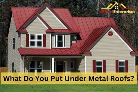 What Do You Put Under Metal Roofing Systems