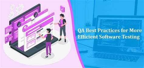 qa best practices for more efficient software testing