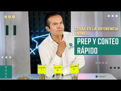 CUÁL ES LA DIFERENCIA ENTRE PREP Y CONTEO RÁPIDO YouTube