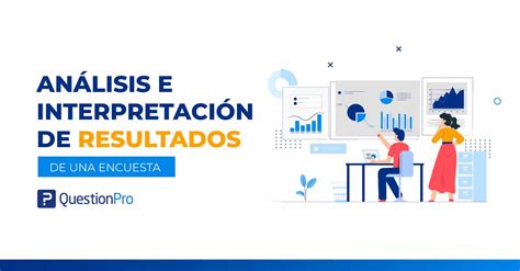 Cómo hacer un análisis e interpretación de resultados de una encuesta