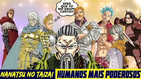 Os Humanos Mais Fortes De Nanatsu No Taizai G S A YouTube