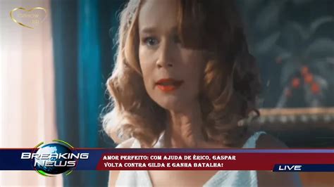 Amor Perfeito Ajuda De Rico Gaspar Volta Contra Gilda E Ganha