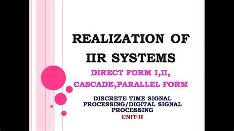 realization of iir system realization of digital system direct form cascade and parallel