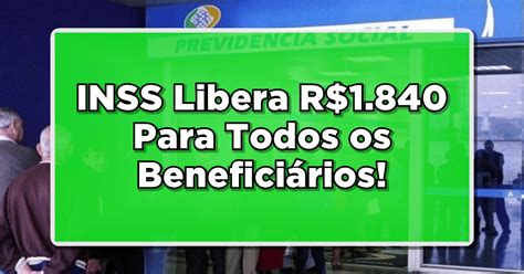 LIBERADO NA CONTA SAIBA COMO RECEBER INSS Libera R 1 840 Para Todos