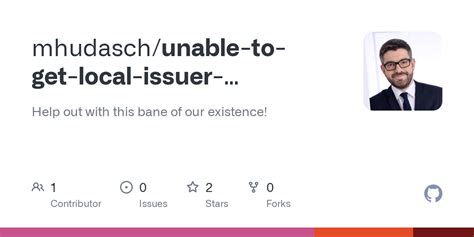 Github Mhudasch Unable To Get Local Issuer Certificate Help Out With