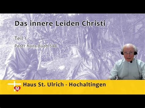 Pater Hans Buob SAC Das Innere Leiden Christi Teil 1 YouTube