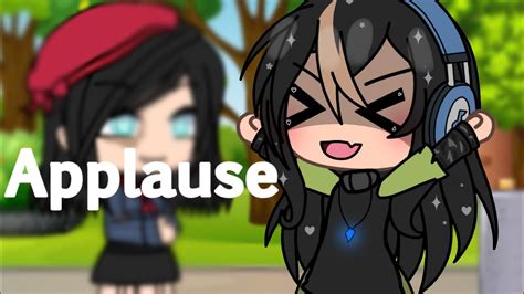 I Live For TheAPPLAUSE APPLAUSE APPLAUSE Akuriimaria Gacha Trend