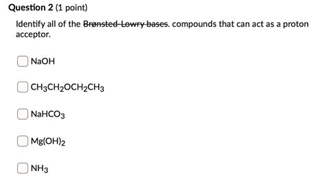 SOLVED Question 2 1 Point Identify All Of The Bronsted Lowry Bases