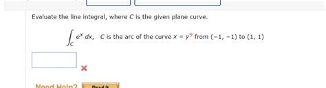 Solved Evaluate The Line Integral Where C Is The Given Chegg