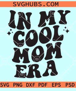 In My Cool Mom Era SVG Cool Mom SVG In My Mom Era SVG Mothers Day SVG
