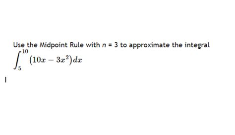 Solved Use The Midpoint Rule With N To Approximate The Chegg