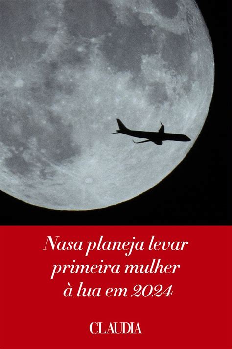 Nasa Planeja Levar Primeira Mulher A Pisar Na Lua Em 2024 Nasa Lua