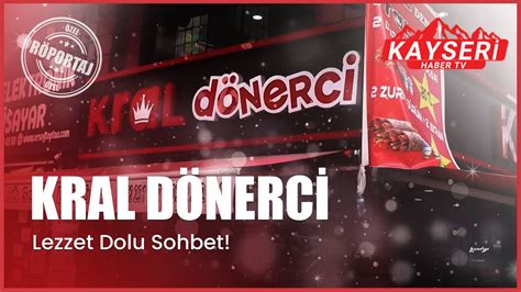 Lezzet Dolu Sohbet KRAL DÖNERCİ İşletme Müdürü İle Tanışın Kayseri
