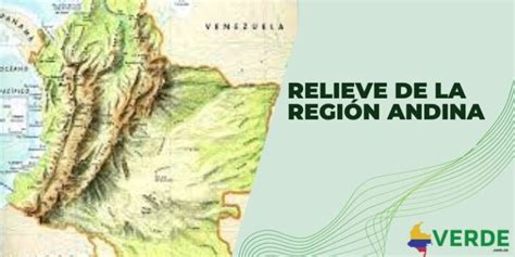 Relieve de la región Andina Colombia Verde