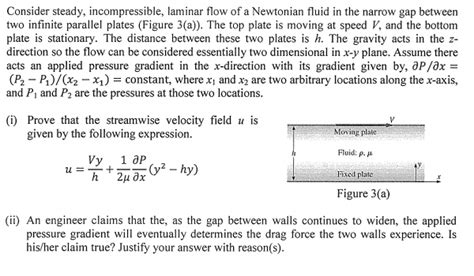 Consider The Steady Incompressible Laminar Flow Of A Newtonian Fluid