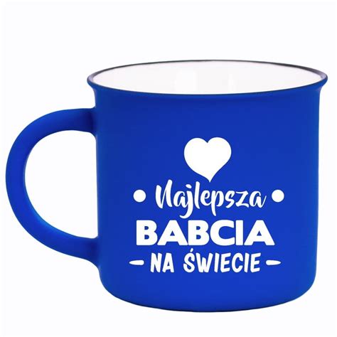 Kubek Prl Dla Babci Najlepsza Babcia Na Świecie 2 Rezon Sklep