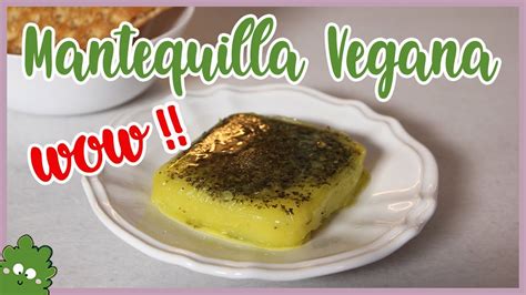 Cómo hacer MANTEQUILLA VEGANA Receta muy FÁCIL Veganeando YouTube