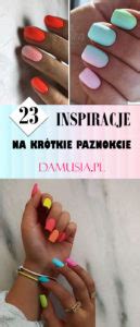 Top Niesamowitych Inspiracji Na Kr Tkie Paznokcie