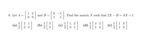solved and b 1 find the matrix x such that 2x b ax i 8