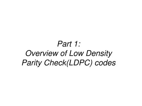 ppt part 1 overview of low density parity check ldpc codes powerpoint presentation id 9450761