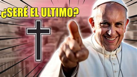 La Profec A De Malaqu As Sobre El Ultimo Papa Youtube