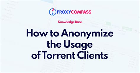 Como Anonimizar O Uso De Clientes De Torrent Proxycompass