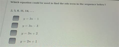 solved which equation could be used to find the nth term in the sequence below 2 5 8 11 14