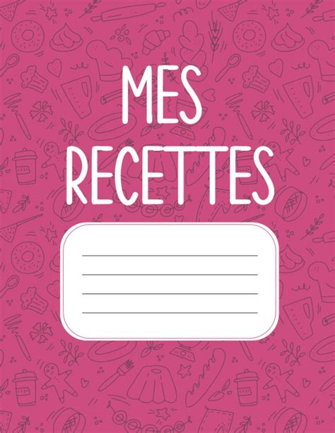 Buy Mes Recettes Mon Carnet De Recettes Cahier De Recettes A Remplir