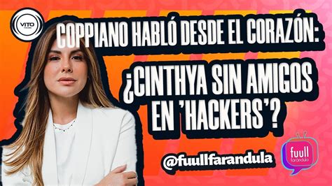 Coppiano Habl Desde El Coraz N Cinthya Sin Amigos En Hackers
