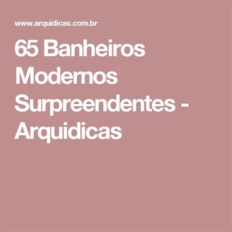 65 Banheiros Modernos Surpreendentes Arquidicas Banheiros Modernos