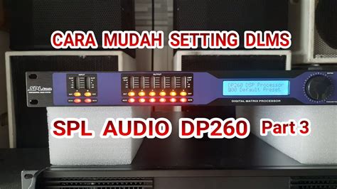 Cara Mudah Setting DLMS SPL Audio DP260 Part 3 YouTube