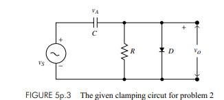 Solved Sketch The Steady State Output Voltage For The Clamper