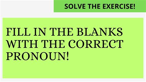Fill In The Blanks With Correct Pronoun Exercise 1 Pronouns