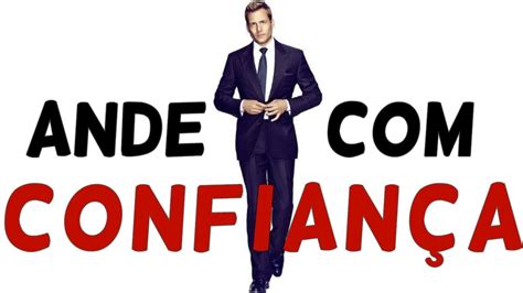 Como ser mais confiante Como Andar Confiança YouTube
