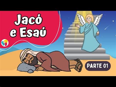 Historinha Bíblica Infantil JACÓ E ESAÚ PARTE 01 O sonho de Jacó