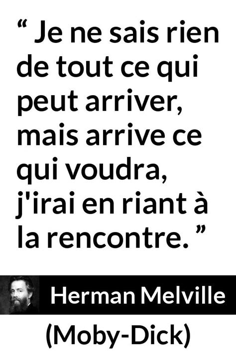 Je Ne Sais Rien De Tout Ce Qui Peut Arriver Mais Arrive Ce Qui Voudra