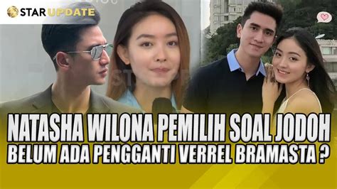 NATASHA WILONA AKUI PEMILIH SOAL JODOH SUDAH MOVE ON DARI VERREL