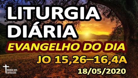Liturgia Diária Evangelho do Dia 18 05 Homilia Diária e Reflexão da