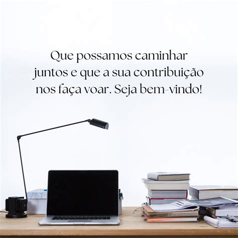 40 Mensagens De Boas Vindas Que Recepcionam Carinho