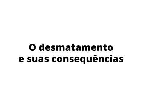 Plano de aula 4o ano O desmatamento e suas consequências