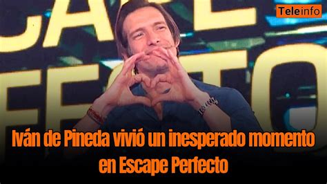 Iván de Pineda vivió un inesperado momento en Escape Perfecto