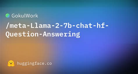 GokulWork Meta Llama 2 7b Chat Hf Question Answering Hugging Face