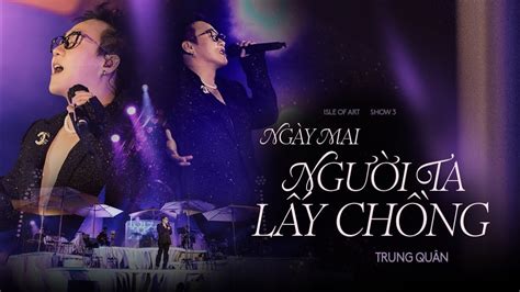 NGÀY MAI NGƯỜI TA LẤY CHỒNG Trung Quân x Thành Đạt x Đông Thiên Đức