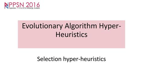 evolutionary algorithms and hyper heuristics ppt download