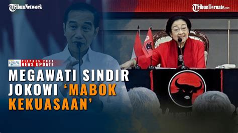 Megawati Sindir Jokowi Mabok Kekuasaan Singgung Pemimpin Yang Sengaja