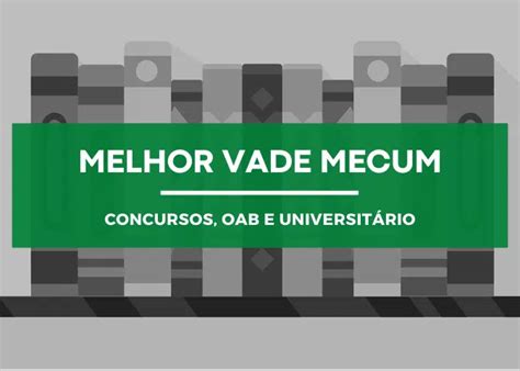 Qual O Melhor Vade Mecum Confira O Ranking De