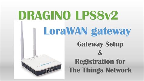 IoT LoRaWAN Dragino LPS8v2 LoRaWAN Gateway Setup Registration For