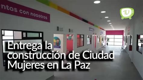 Entrega construcción de Ciudad Mujeres en La Paz YouTube